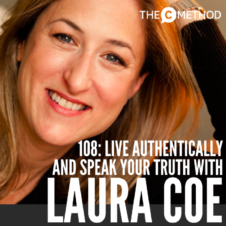 Live With Authenticity And Speak Your Truth With Laura Coe Episode 108